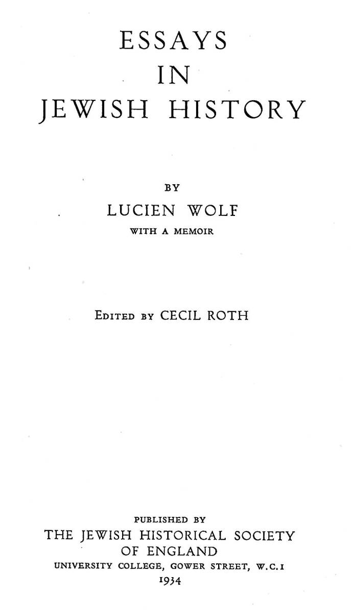 Essays in Jewish History by Lucien Wolf, London 1934, and the origins ...